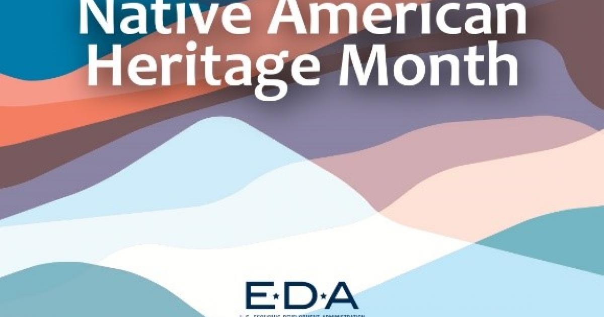 EDA Celebrates Native American History Month with a Reflection on Four ...